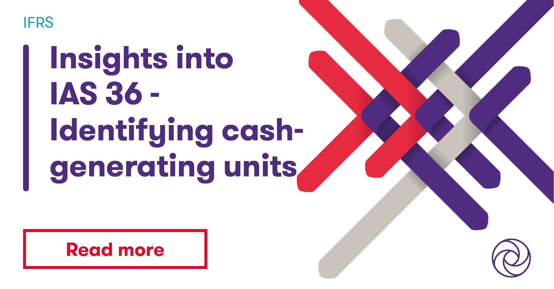 IAS 36 Identifying Cash generating Units Grant Thornton Singapore IAS 36 Identifying Cash generating Units Grant Thornton Singapore